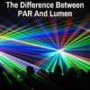 PAR Vs Lumens (Differences And Which Is Better)