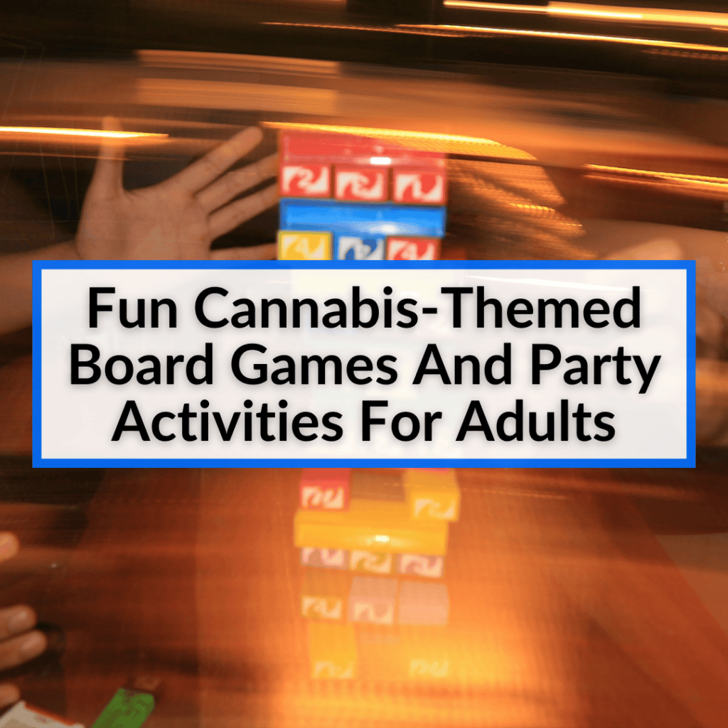 11 Fun Cannabis-Themed Board Games And Party Activities For Adults